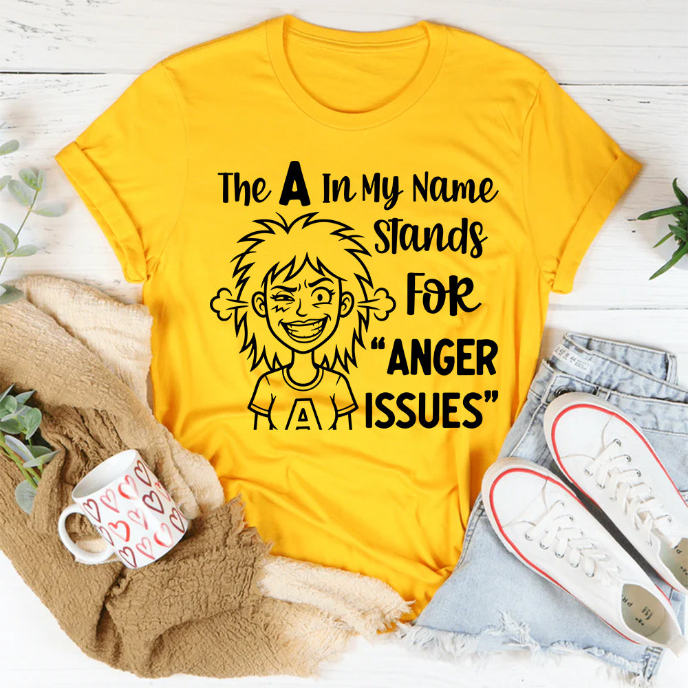 The A in My Name Stands for ‘Anger Harissues T-Shirt – Cheeky Grandma
