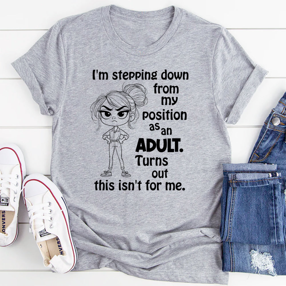 I’m Stepping Down From My Position As Adult T-Shirt – Cheeky Grandma
