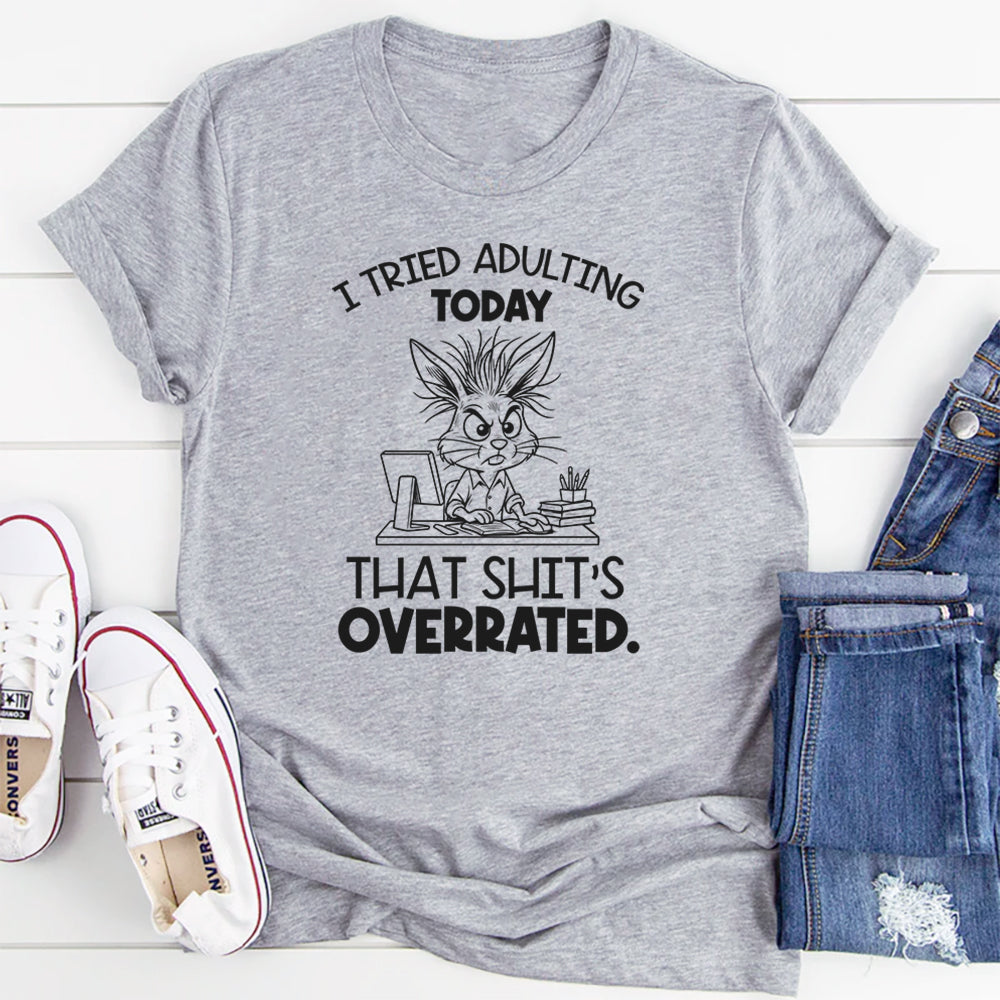 I Tried Adulting Today That Shit’s Overrated T-Shirt – Cheeky Grandma
